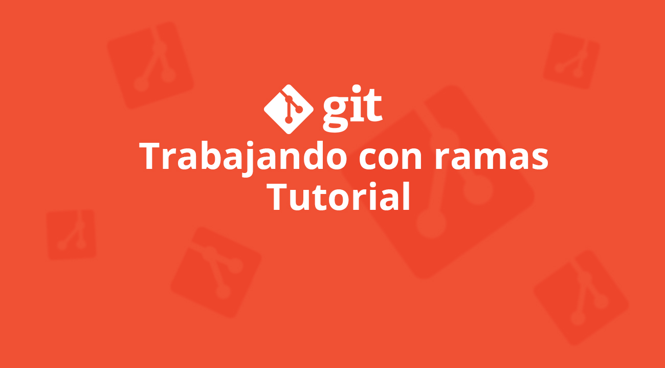Tutorial - Trabajando con ramas